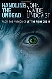 Review: Handling the Undead by John Adjvide Lindqvist – King of the ...