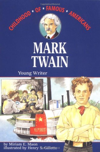 Mark Twain: Young Writer (Childhood of Famous Americans) by Miriam E ...