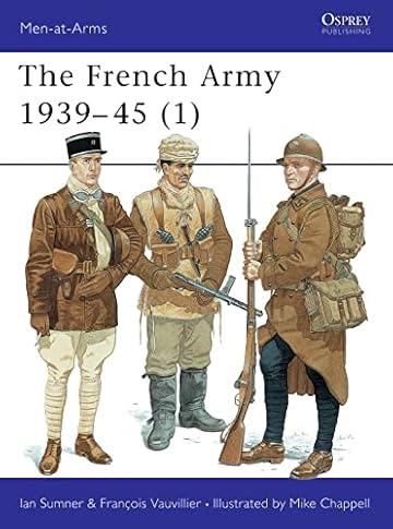 The French Army 1939-45 1 : The Army of 1939-40 & Vichy France by Ian ...
